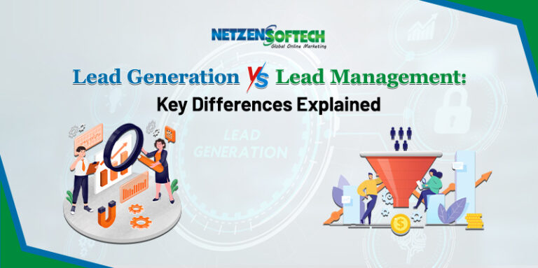Lead Generation vs Lead Management: Key Differences Explained - Netzens ...